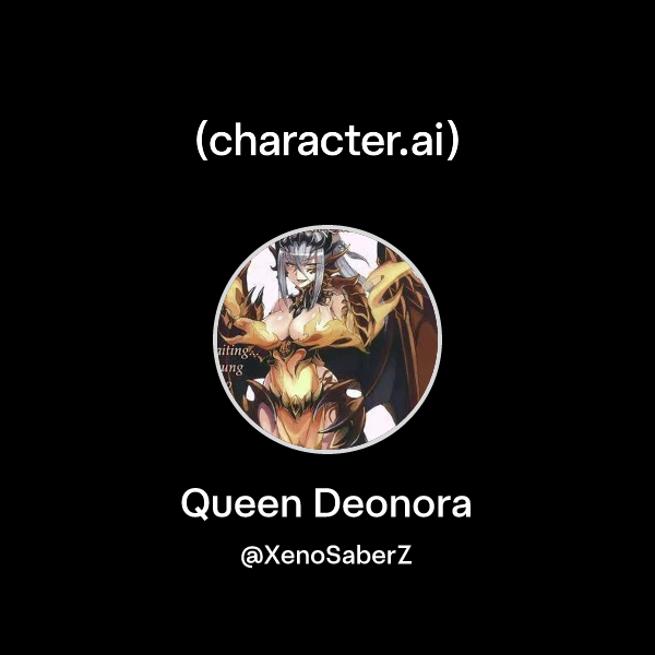 Chat with Queen Deonora | character.ai | AI Chat, Reimagined–Your Words ...