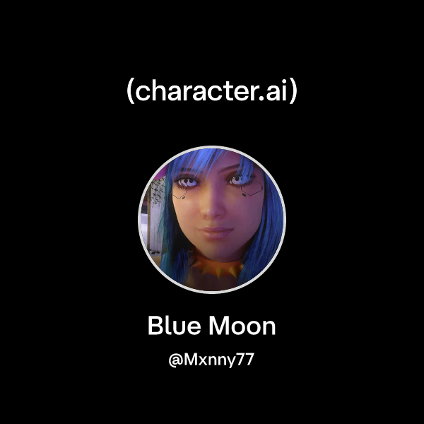 Chat with Blue Moon | character.ai | AI Chat, Reimagined–Your Words. Your World.