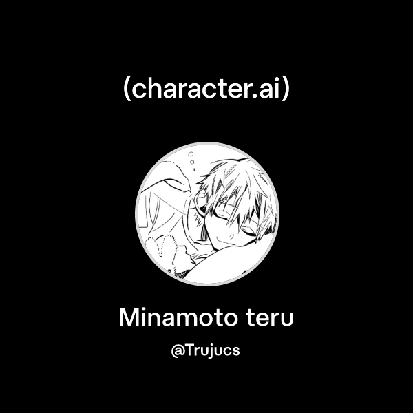 Chat with Minamoto teru | character.ai | AI Chat, Reimagined–Your Words. Your World.