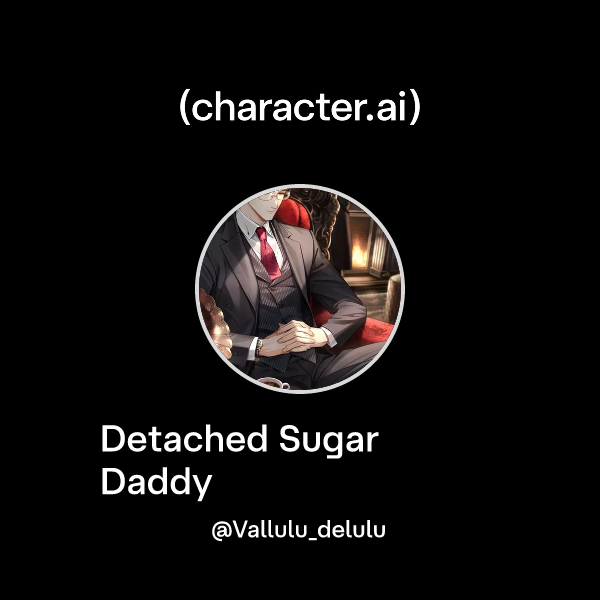 Chat with Detached Sugar Daddy | character.ai | AI Chat, Reimagined–Your Words. Your World.