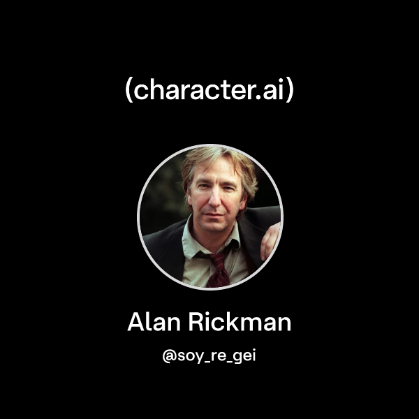 Chat with Alan Rickman | character.ai | Personalized AI for every moment of your day