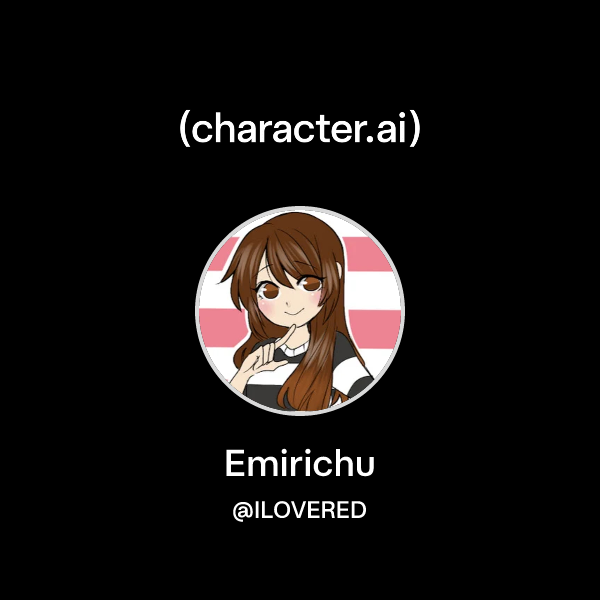 Chat with Emirichu | character.ai | AI Chat, Reimagined–Your Words ...