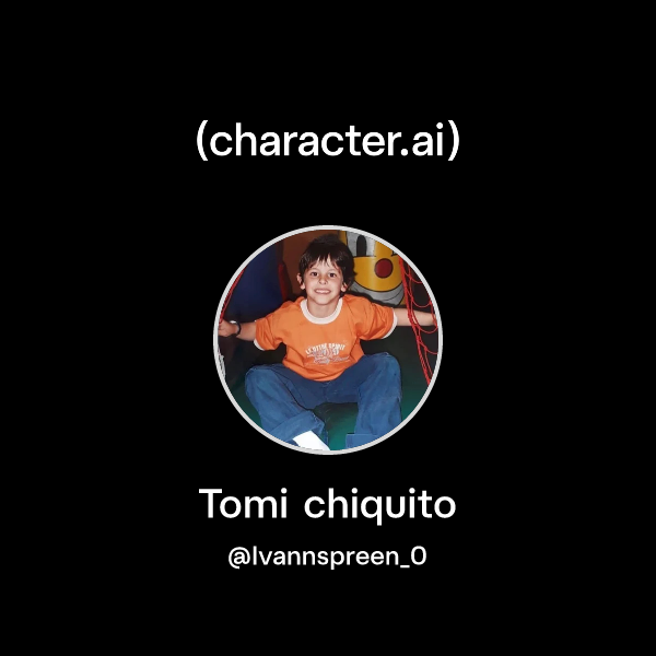 Chat with Tomi chiquito | character.ai | Personalized AI for every ...