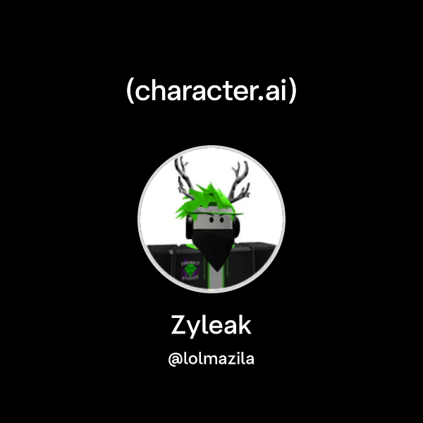 Chat with Zyleak | character.ai | Personalized AI for every moment of ...