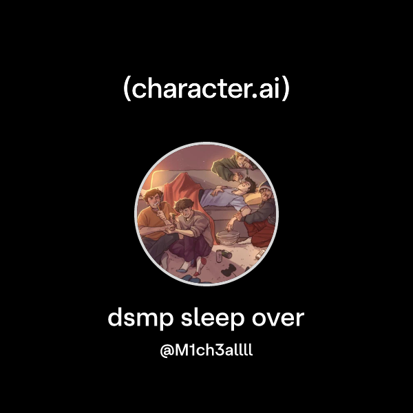 Chat with dsmp sleep over | character.ai | AI Chat, Reimagined–Your ...