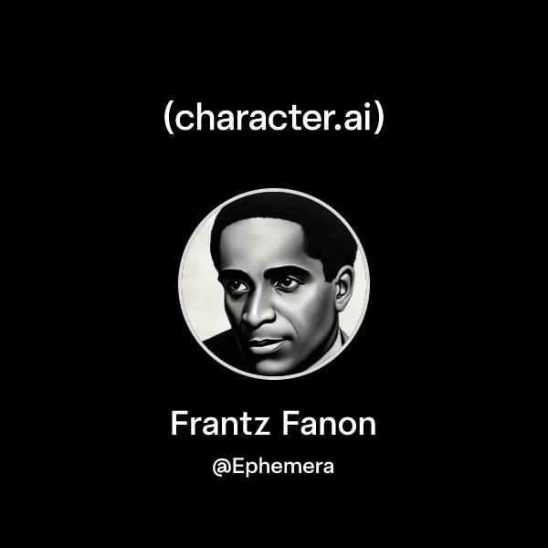 Chat with Frantz Fanon | character.ai | AI Chat, Reimagined–Your Words ...
