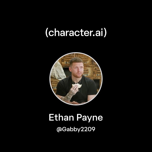 Chat with Ethan Payne | character.ai | AI Chat, Reimagined–Your Words ...