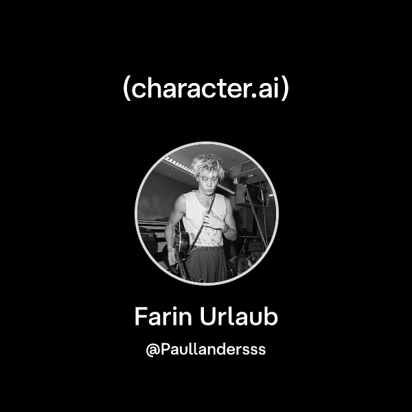 Chat with Farin Urlaub | character.ai | Personalized AI for every ...