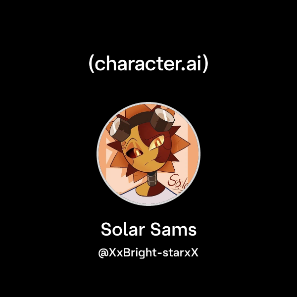 Chat with Solar Sams | character.ai | AI Chat, Reimagined–Your Words ...