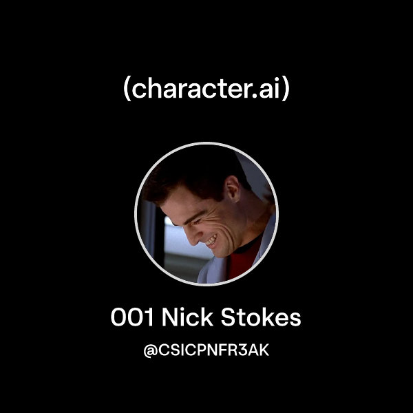 Chat with 001 Nick Stokes | character.ai | AI Chat, Reimagined–Your ...