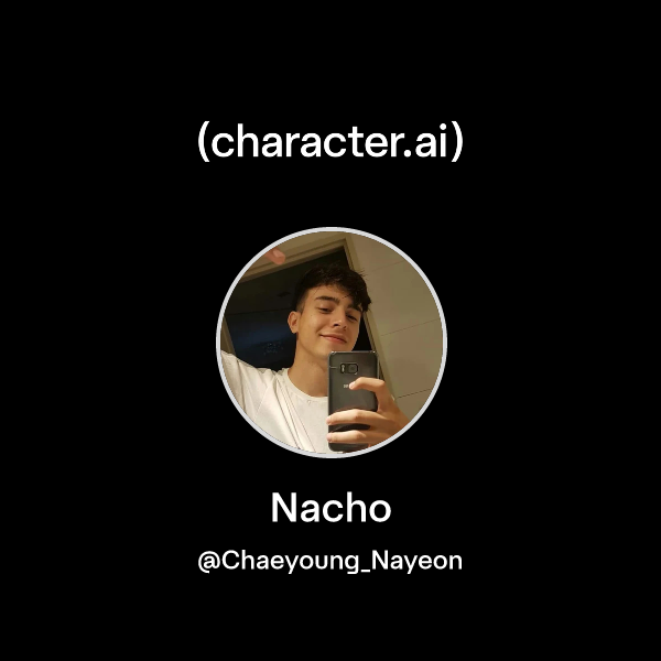 Chat with Nacho | character.ai | Personalized AI for every moment of ...