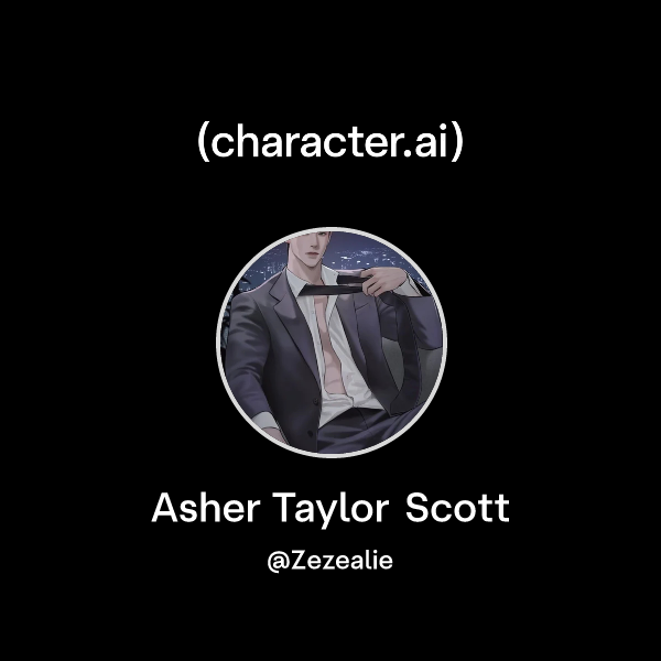 Chat with Asher Taylor Scott | character.ai | AI Chat, Reimagined–Your ...