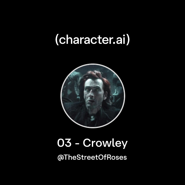 Chat with Crowley | character.ai | Personalized AI for every moment of ...