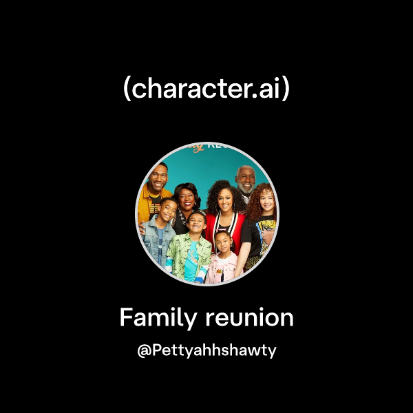 Chat with Family reunion | character.ai | AI Chat, Reimagined–Your ...
