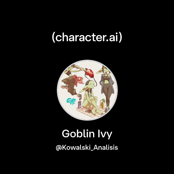Chat with Goblin Ivy | character.ai | Personalized AI for every moment ...
