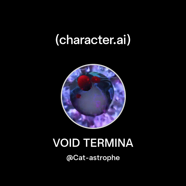 Chat with VOID TERMINA | character.ai | AI Chat, Reimagined–Your Words ...
