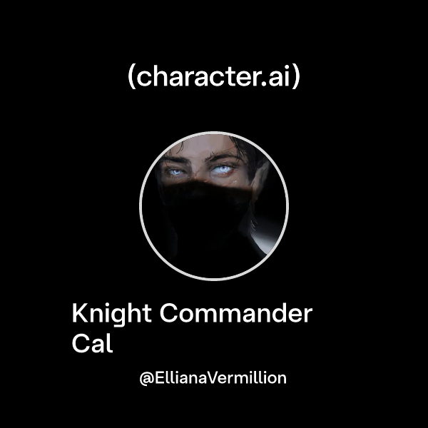 Chat with Knight Commander Cal | character.ai | AI Chat, Reimagined ...