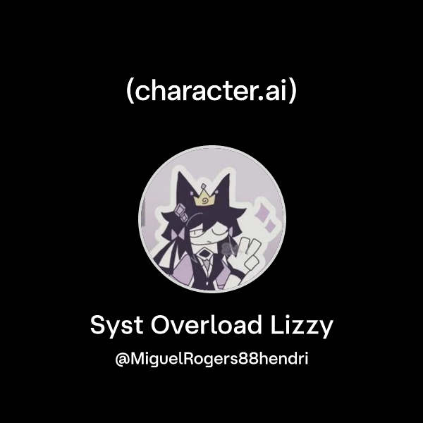 Chat with Syst Overload Lizzy | character.ai | Personalized AI for ...