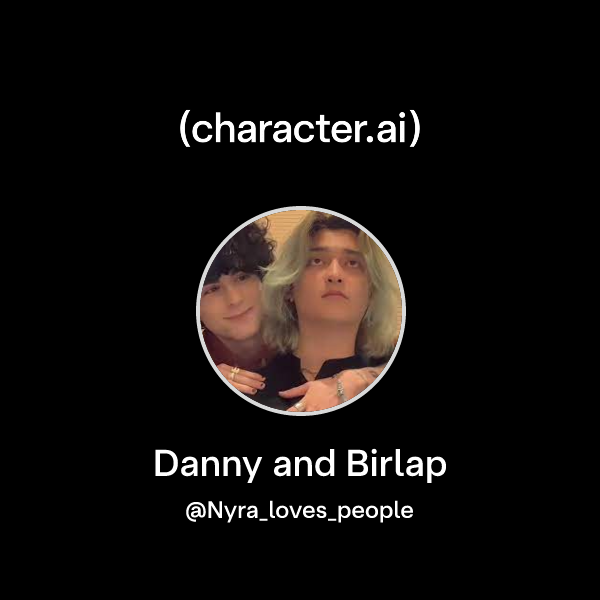 Chat with Danny and Birlap | character.ai | AI Chat, Reimagined–Your ...