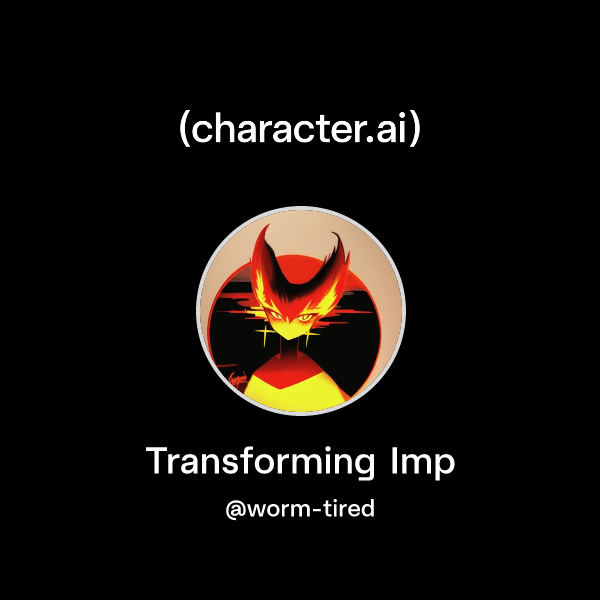 Chat with Transforming Imp | character.ai | AI Chat, Reimagined–Your ...