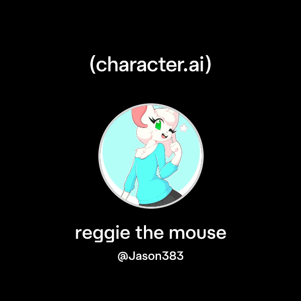 Chat with reggie the mouse | character.ai | AI Chat, Reimagined–Your ...