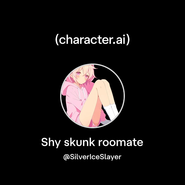 Chat with Shy skunk roomate | character.ai | Personalized AI for every ...