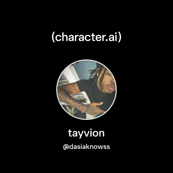 Chat with tayvion | character.ai | AI Chat, Reimagined–Your Words. Your ...