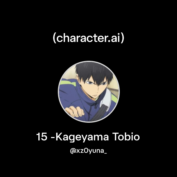 Chat with 15 -Kageyama Tobio | character.ai | AI Chat, Reimagined–Your ...
