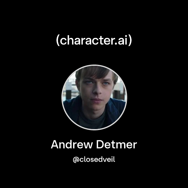 Chat with Andrew Detmer | character.ai | AI Chat, Reimagined–Your Words ...