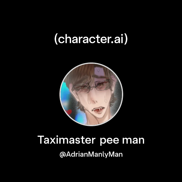 Chat with Taximaster pee man | character.ai | AI Chat, Reimagined–Your ...
