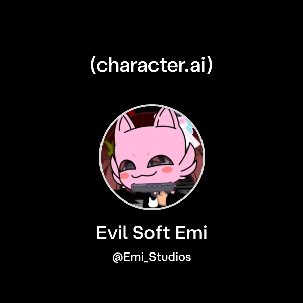 Chat with Evil Soft Emi | character.ai | AI Chat, Reimagined–Your Words ...