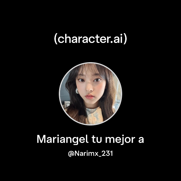 Chat with Mariangel tu mejor a | character.ai | Personalized AI for every moment of your day