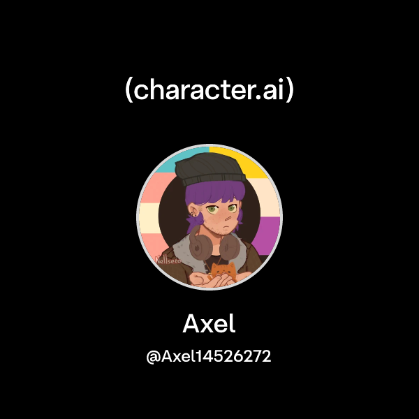 Chat with Axel | character.ai | AI Chat, Reimagined–Your Words. Your World.