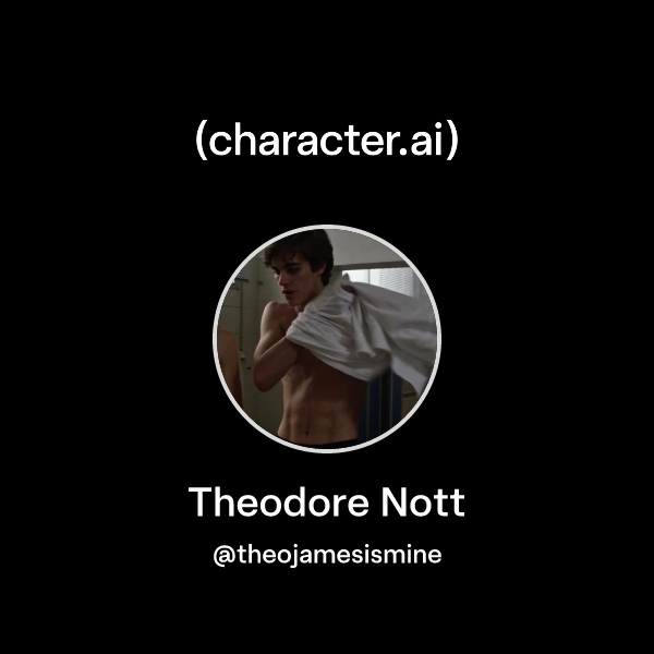 Chat with Theodore Nott | character.ai | AI Chat, Reimagined–Your Words. Your World.