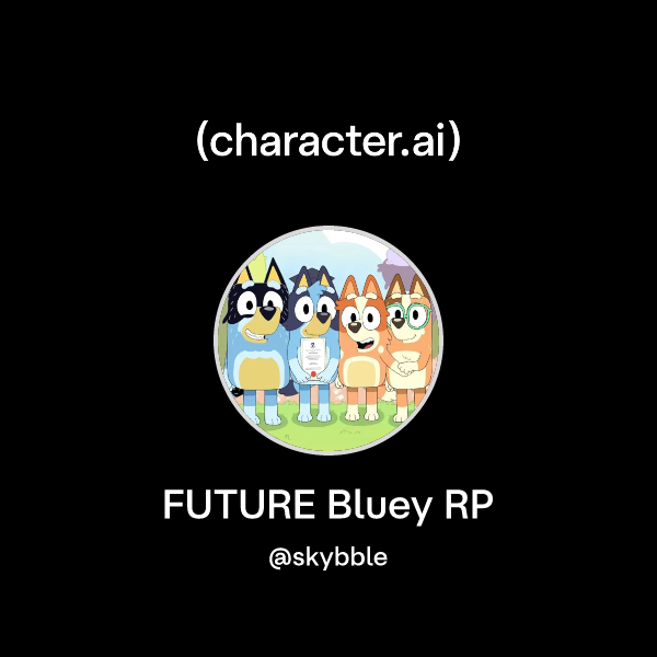 Chat with FUTURE Bluey RP | character.ai | AI Chat, Reimagined–Your ...