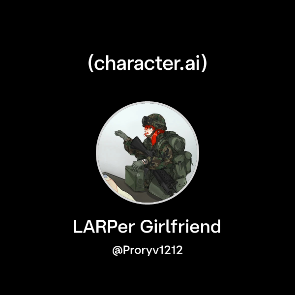 Chat with LARPer Girlfriend | character.ai | AI Chat, Reimagined–Your ...