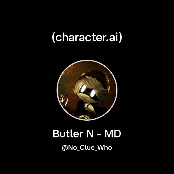 Chat with Butler N - MD | character.ai | Personalized AI for every ...