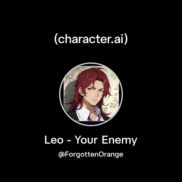 Chat with Leo - Your Enemy | character.ai | AI Chat, Reimagined–Your ...