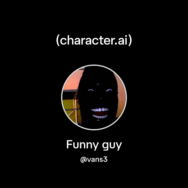 Chat with Funny guy | character.ai | Personalized AI for every moment ...