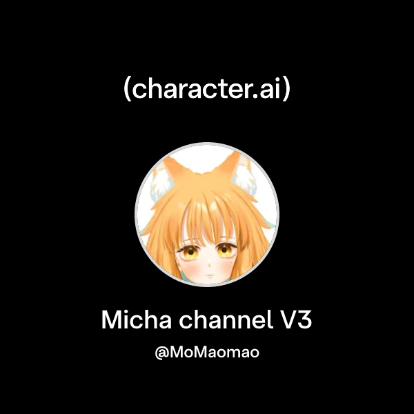 Chat with Micha channel V3 | character.ai | Personalized AI for every ...