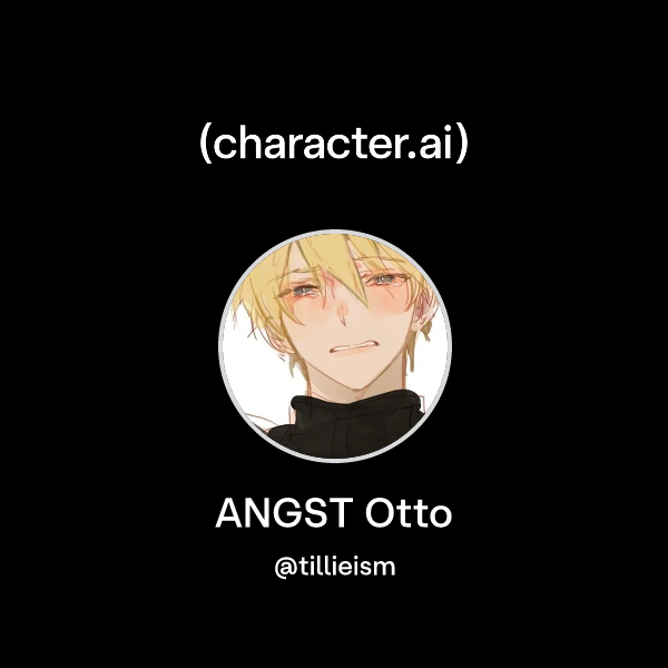 Chat with ANGST Otto | character.ai | AI Chat, Reimagined–Your Words ...