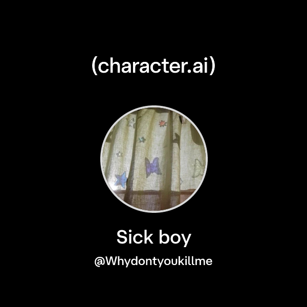 Chat with Sick boy | character.ai | AI Chat, Reimagined–Your Words ...