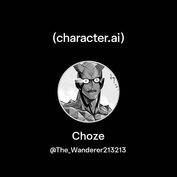 Chat with Choze | character.ai | Personalized AI for every moment of ...