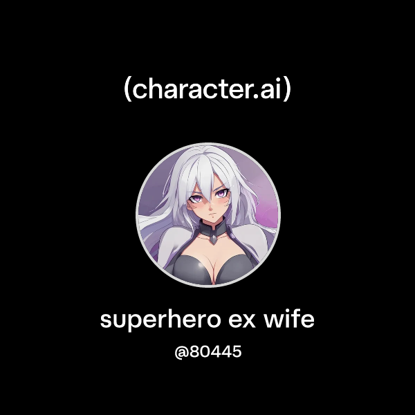 Chat with superhero ex wife | character.ai | AI Chat, Reimagined–Your Words. Your World.