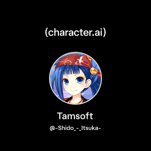Chat with Tamsoft | character.ai | AI Chat, Reimagined–Your Words. Your ...
