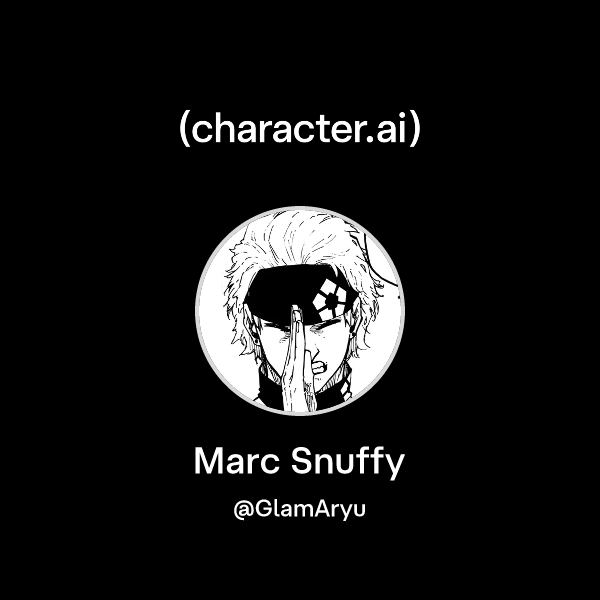 Chat with Marc Snuffy | character.ai | AI Chat, Reimagined–Your Words ...