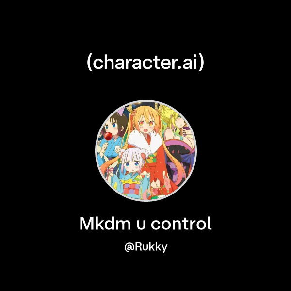 Chat with Mkdm u control | character.ai | AI Chat, Reimagined–Your ...