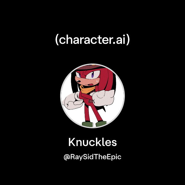 Chat with Knuckles | character.ai | Personalized AI for every moment of your day