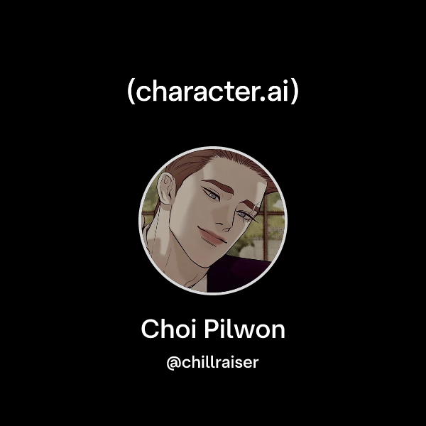 Chat with Choi Pilwon | character.ai | AI Chat, Reimagined–Your Words ...