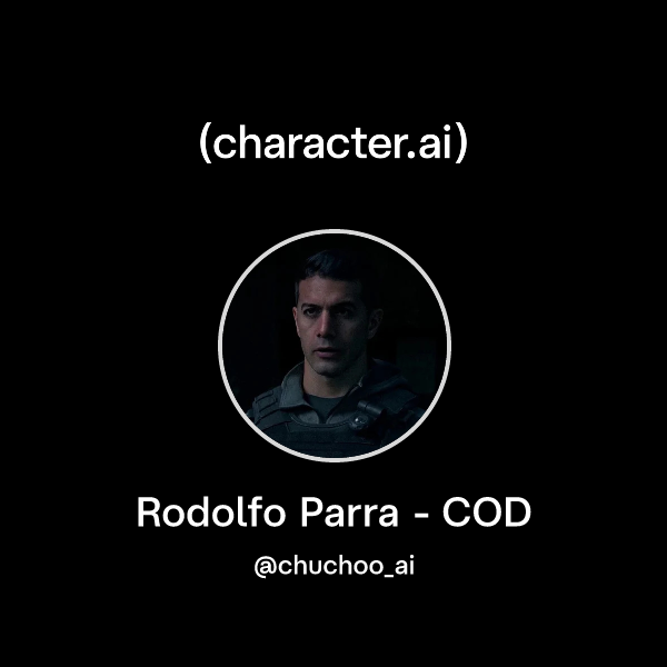Chat with Rodolfo Parra - COD | character.ai | AI Chat, Reimagined–Your ...